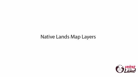 Story 6: Native Lands Map Layers | Voices of the Land
